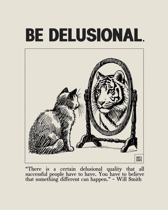 Be delusional